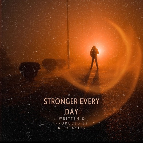 Stream Stronger Every Day by Nick Ayler | Listen online for free on ...