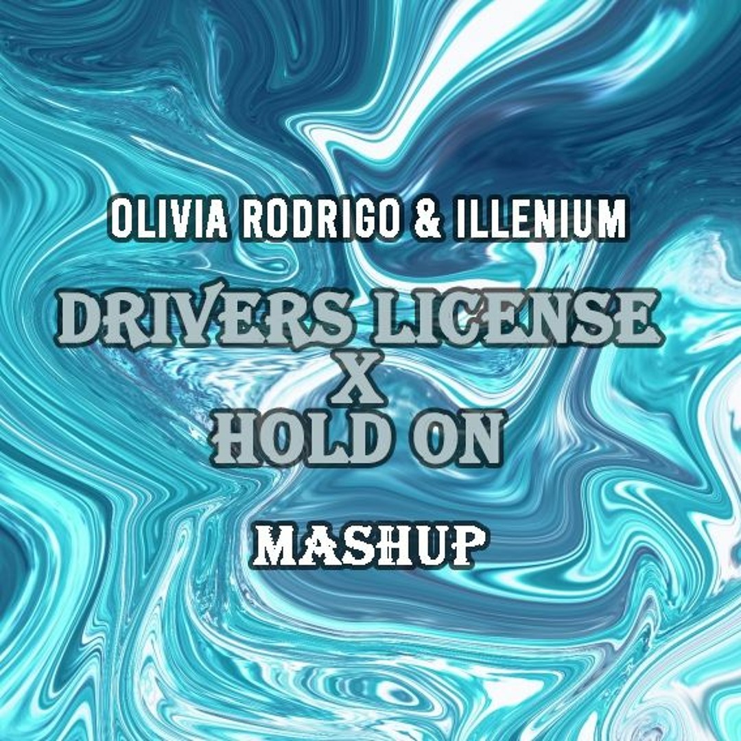 Listen to Olivia Rodrigo & Illenium - Drivers License X Hold On ...