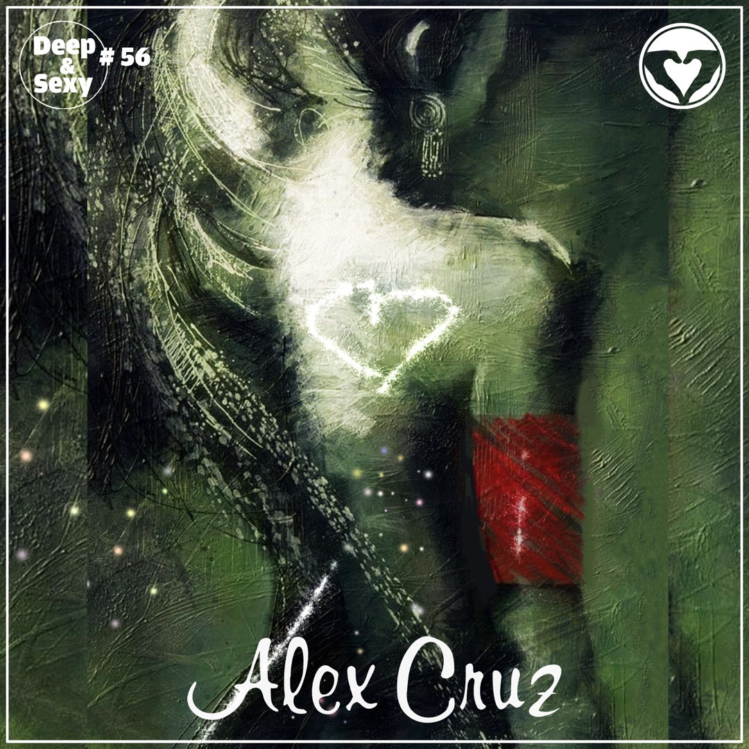 Stream Alex Cruz | Listen to Alex Cruz - Deep & Sexy Podcast #56 (Live ...
