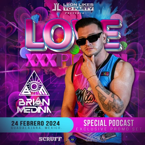 Stream Love XXXplosion By Leon Likes to Party - Brian Medina (Special Podcast) by Leon Likes To ...