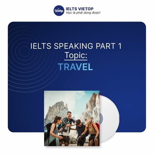 Stream [ACE THE TEST] Giải đề Speaking ngày 12/11/2022: PART 1 (1) by ...