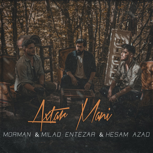 Stream Axtar Mani (feat. Hesam Azad & Milad Entezar) by timothy morman ...