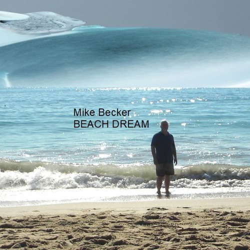 Stream Beach Dream by Mike Becker The Post-Bohemian | Listen online for free on SoundCloud