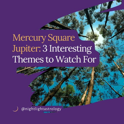 Stream Mercury Square Jupiter: 3 Interesting Themes to Watch For by ...