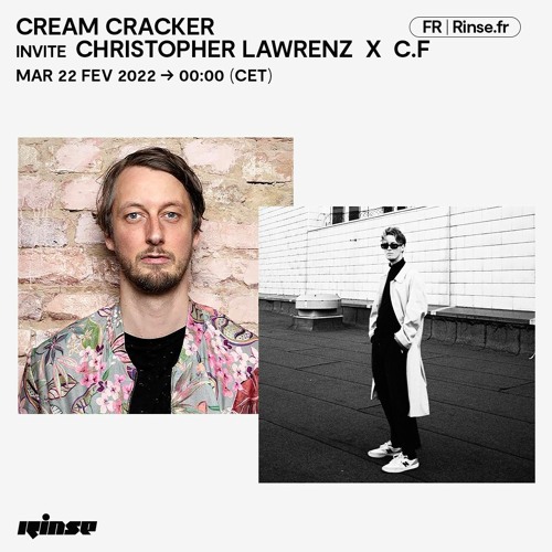 Stream Cream Cracker invite Christopher Lawrenz x C.F - 22 Février 2022 by Rinse France | Listen ...