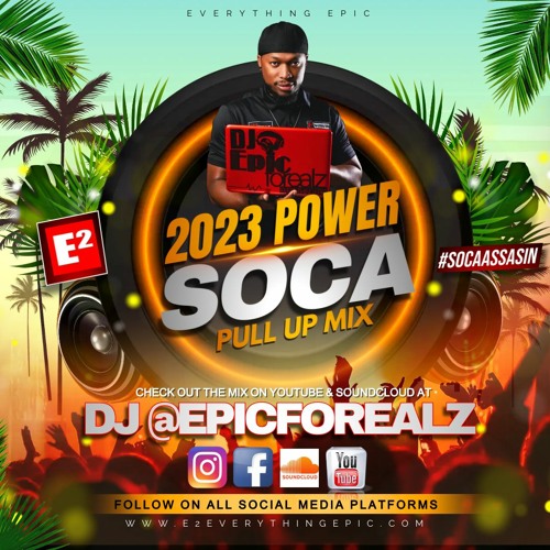 Stream DJ Epicforealz | 2023 Power Soca Pull Up Mix by DJ EPICforealz ...