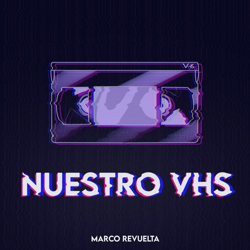 Stream Nuestro vhs by Marco Revuelta | Listen online for free on SoundCloud