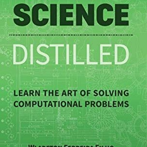 Stream Download Pdf Computer Science Distilled Learn The Art Of Solving Computationa By Verna 