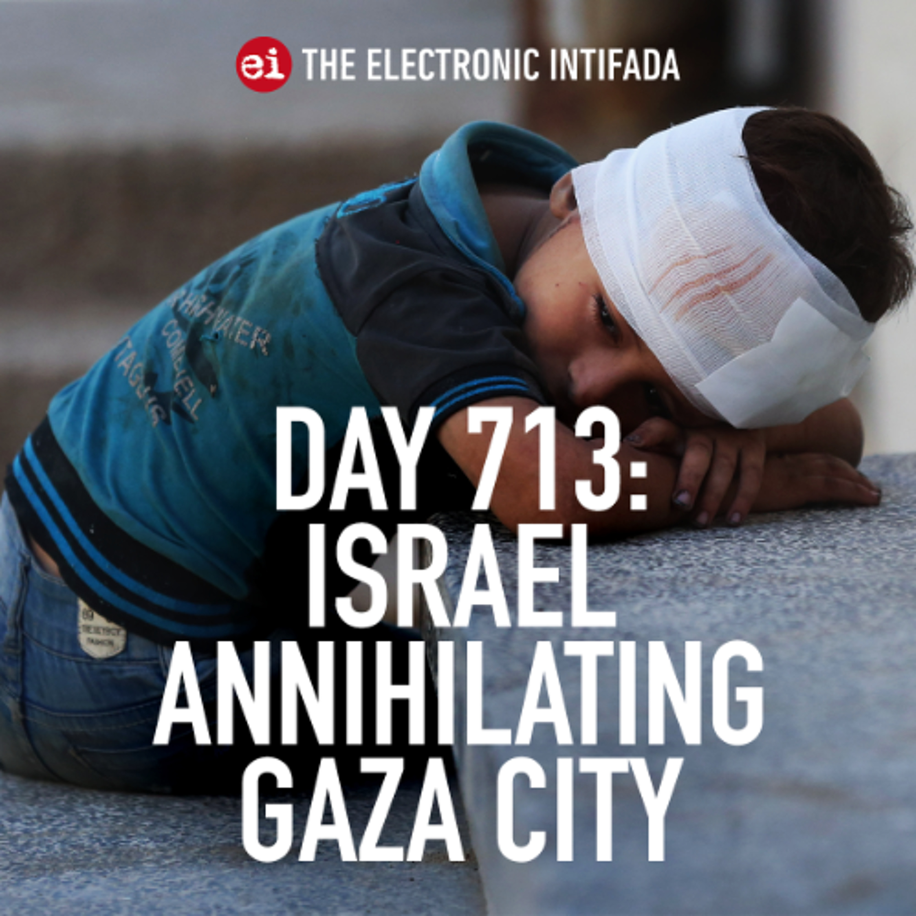 The Electronic Intifada Podcast - Day 713: Israel is annihiiating Gaza City | Free Listening on ...