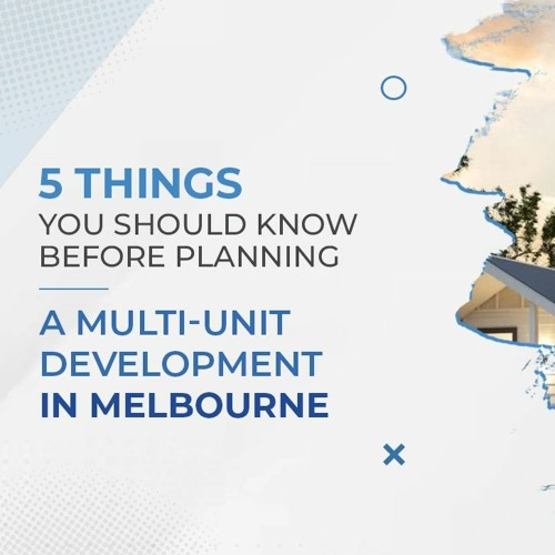 Stream 5 Things You Should Know Before Planning a Multi-Unit Development in Melbourne by ...