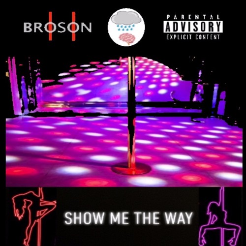 Stream Broson - Show Me The Way (Prod. Wonderlust) by Brain Washed ...