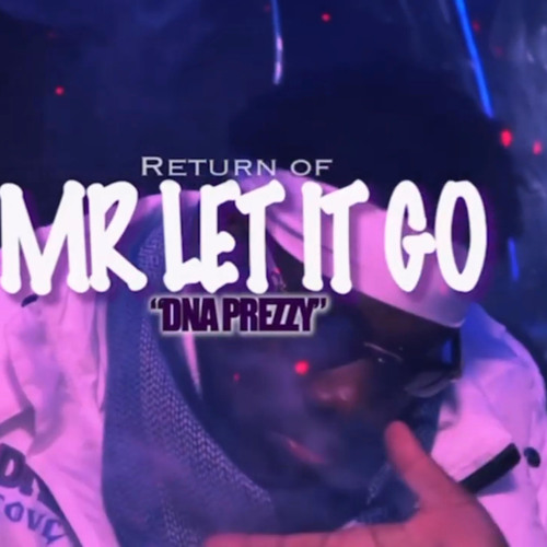 Stream Return Of Mr Let It Go by DNA Prezzy | Listen online for free on ...