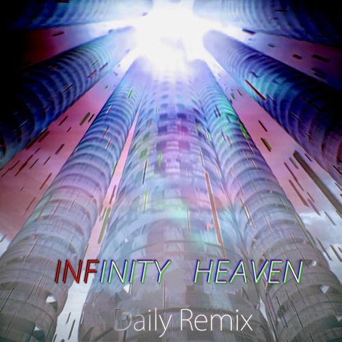 Stream Infinity Heaven (Daily Remix) by Daily天利 | Listen online for ...