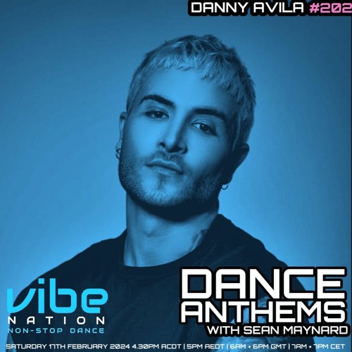 Danny Avila & Sean Maynard - Dance Anthems Radio Show 202 2024-02-17