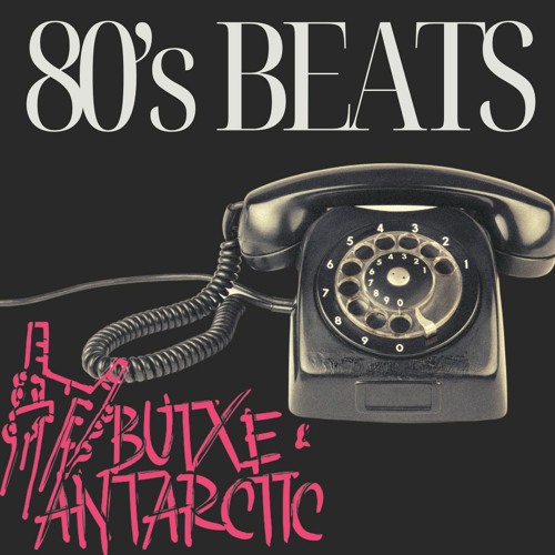 Stream 80’s BEATS by Butxe&Antarctic | Listen online for free on SoundCloud