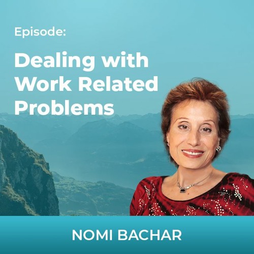 Stream Episode DEALING With Work Related Problems By Nomi Bachar 