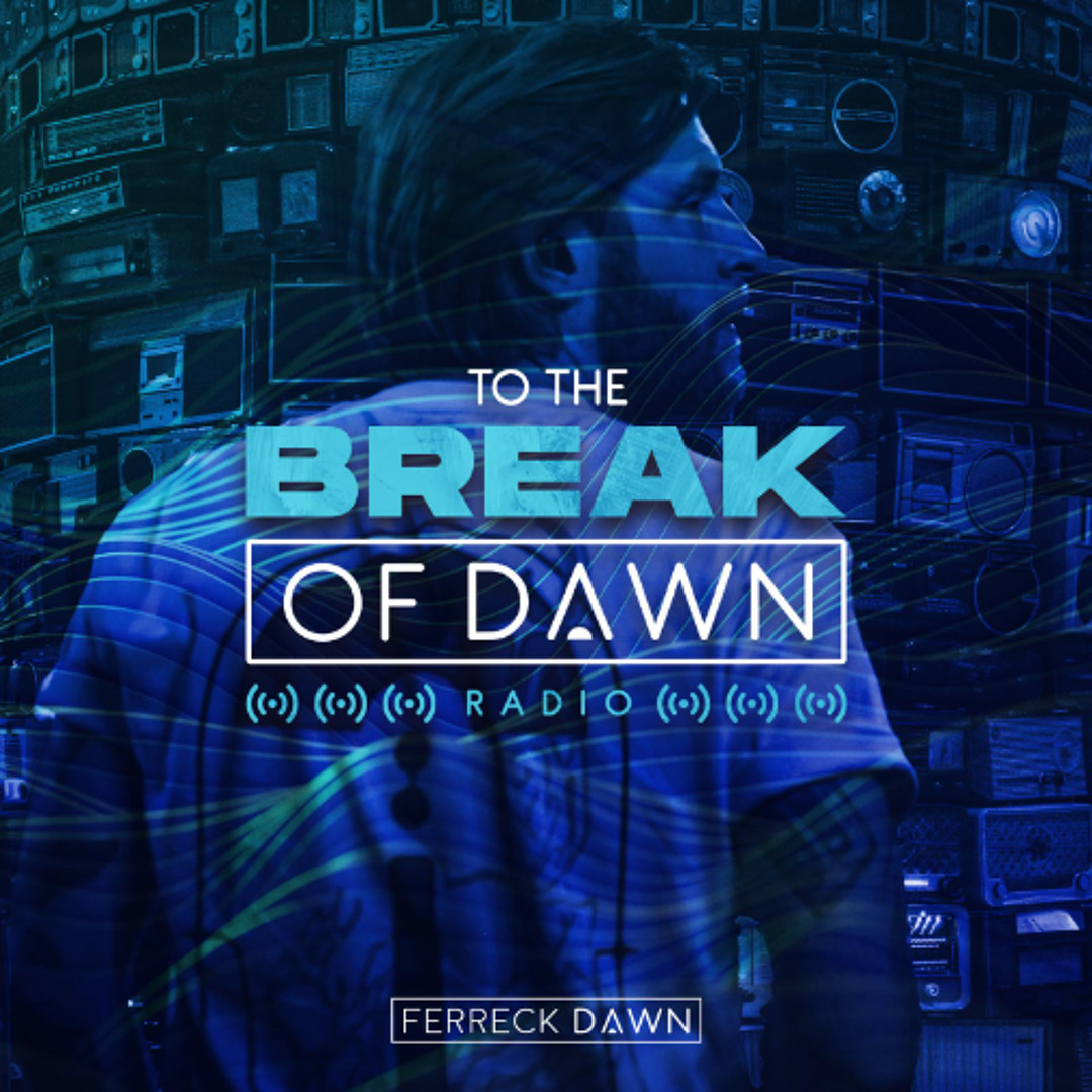 Stream To The Break Of Dawn Episode 140 by Ferreck Dawn | Listen online ...