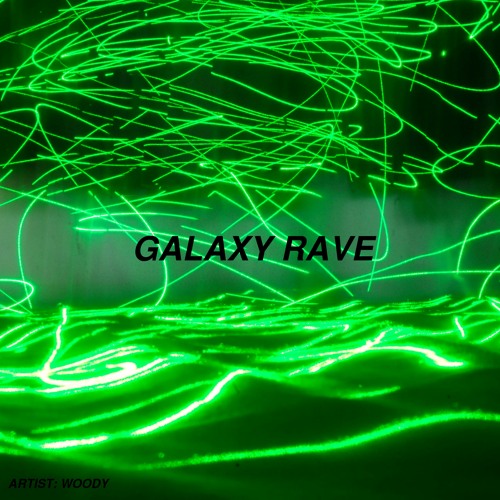 Stream Galaxy rave by Wove | Listen online for free on SoundCloud
