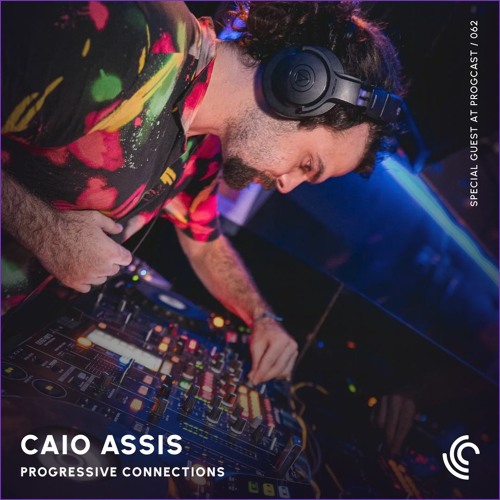 Stream Caio Assis | Progressive Connections #062 by Progressive Connections | Listen online for ...