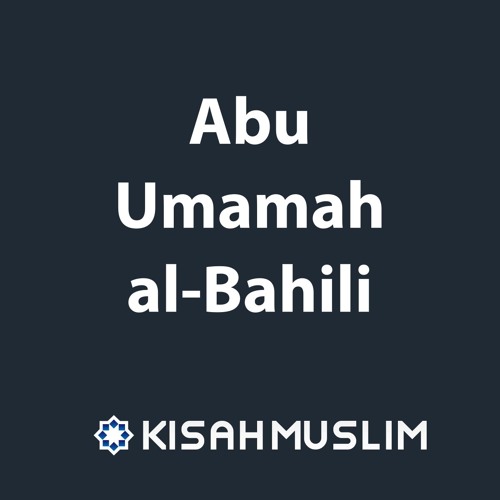 Stream Kisah Muslim: Abu Umamah al-Bahili by Kajian.net | Listen online ...
