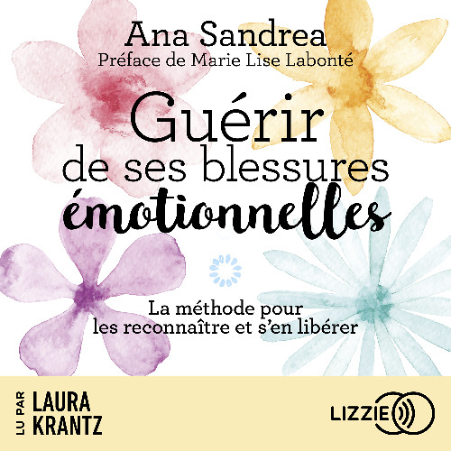 Stream Guérir de ses blessures émotionnelles, d'Ana Sandrea lu par ...