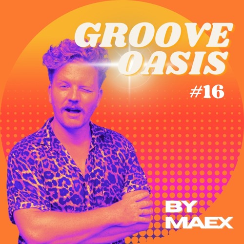 Maex - Groove Oasis 16 2024-06-14