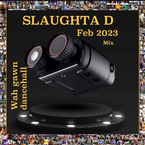 Stream SLAUGHTA D WAH GAWN DANCEHALL 2023 by Slaughtadsound Richard ...
