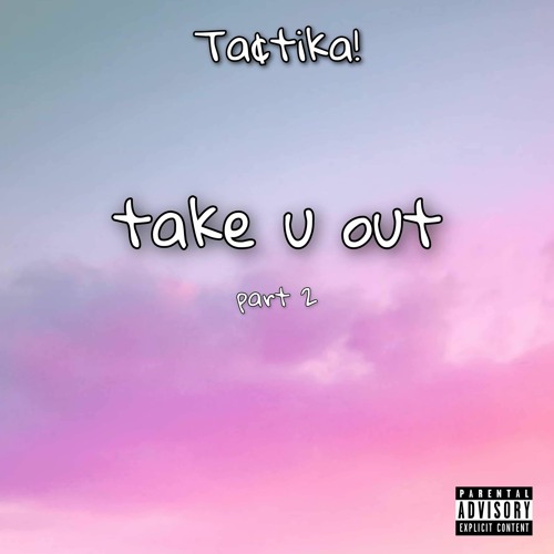 Stream take u out - part 2 by Ta¢tika! | Listen online for free on ...
