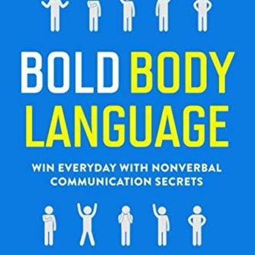 Stream EBOOK READ Bold Body Language: Win Everyday With Nonverbal ...