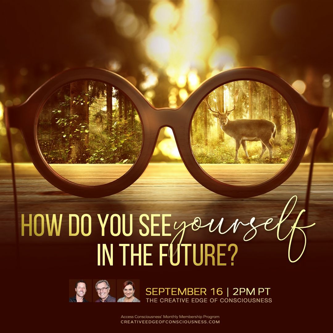 Stream How Do You See Yourself In The Future? by Access Consciousness ...