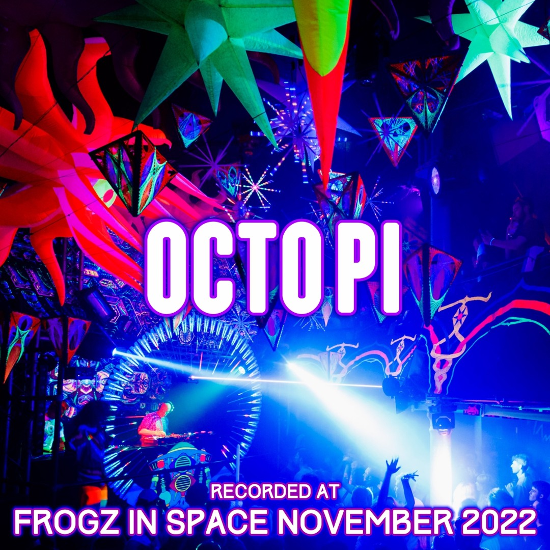 Stream Octo Pi - Recorded at TRiBE of FRoG Frogz in Space November 2022 ...