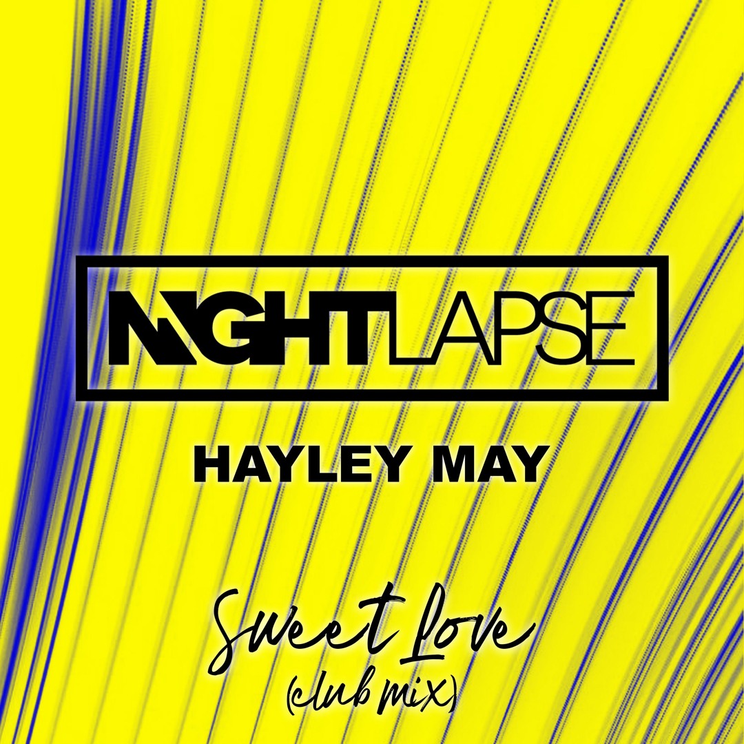Stream Nightlapse & Hayley May - Sweet Love (Club Mix) by NIGHTLAPSE ...