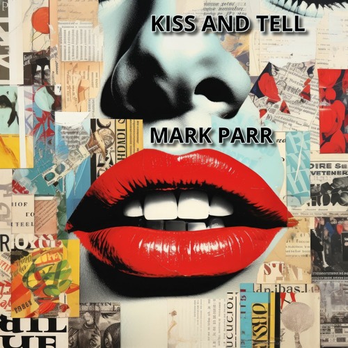 Stream Kiss And Tell by Mark Parr | Listen online for free on SoundCloud