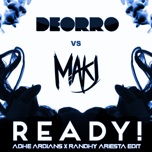Stream Deorro vs. MAKJ - READY! ( ADHE ARDIANS X RANDHY ARIESTA EDIT ...