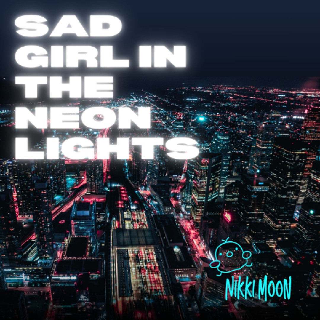 Stream Nikki Moon - Sad Girl In The Neon Lights by MomentsRP | Listen ...