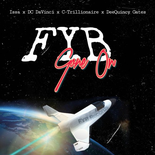 Stream FYB - Gone On (Issa, DC DaVinci, C-Trillionaire & DeeQuincy ...