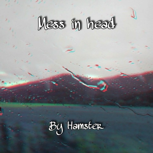 Stream Mess in head by JstVdm | Listen online for free on SoundCloud