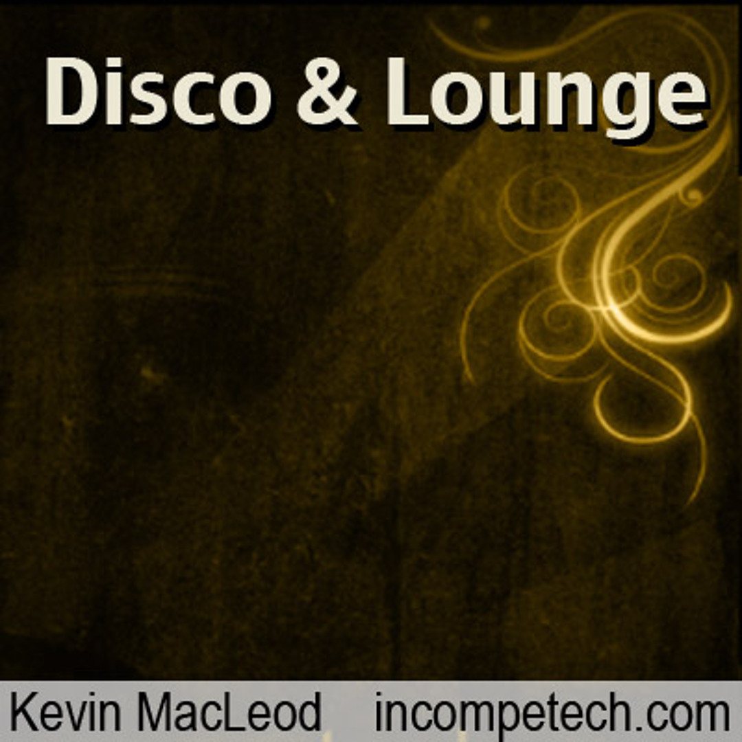 Stream episode Disco Lounge By Kevin Macleod by coolzen599 podcast ...