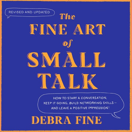Stream The Fine Art Of Small Talk, written and read by Debra Fine ...