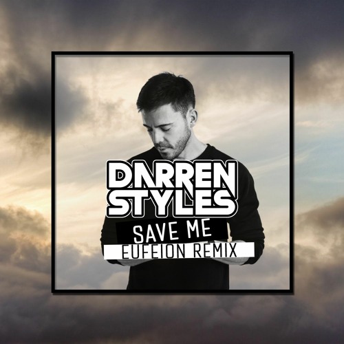 Stream ** DOWNLOAD ** Darren Styles - Save Me (Eufeion Remix) by ...