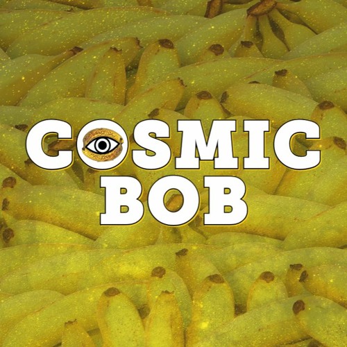Stream Cosmic Bob by La Banane | Listen online for free on SoundCloud