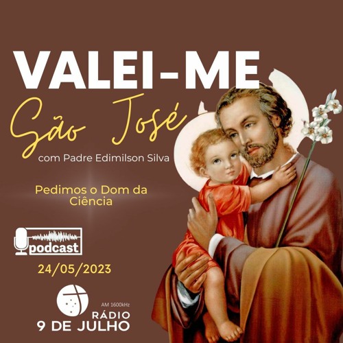 Stream VALEI - ME SAO JOSE - pedimos o Dom da Ciência - 25.05.2023 by ...