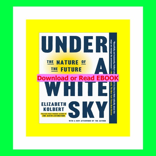 Listen to playlists featuring Read [ebook] (pdf) Under a White Sky The Nature of the Future by ...