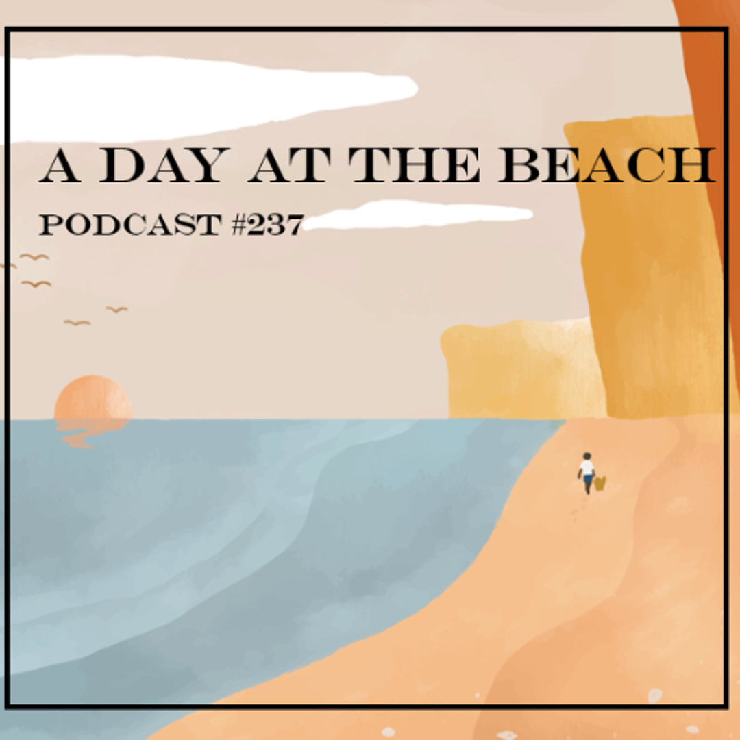 Stream A Day at the Beach - Podcast #237 by A Day at the Beach & The ...