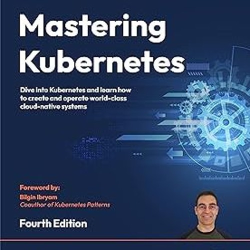 Stream Mastering Kubernetes Dive Into Kubernetes And Learn How To Create And Operate World
