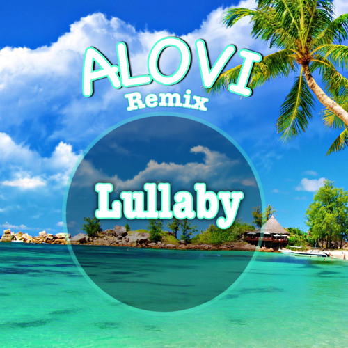 Stream Lullaby (ALOVI Remix) by ALOVI | Listen online for free on ...