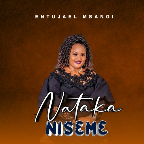 Stream Nataka niseme by Entujael msangi | Listen online for free on ...
