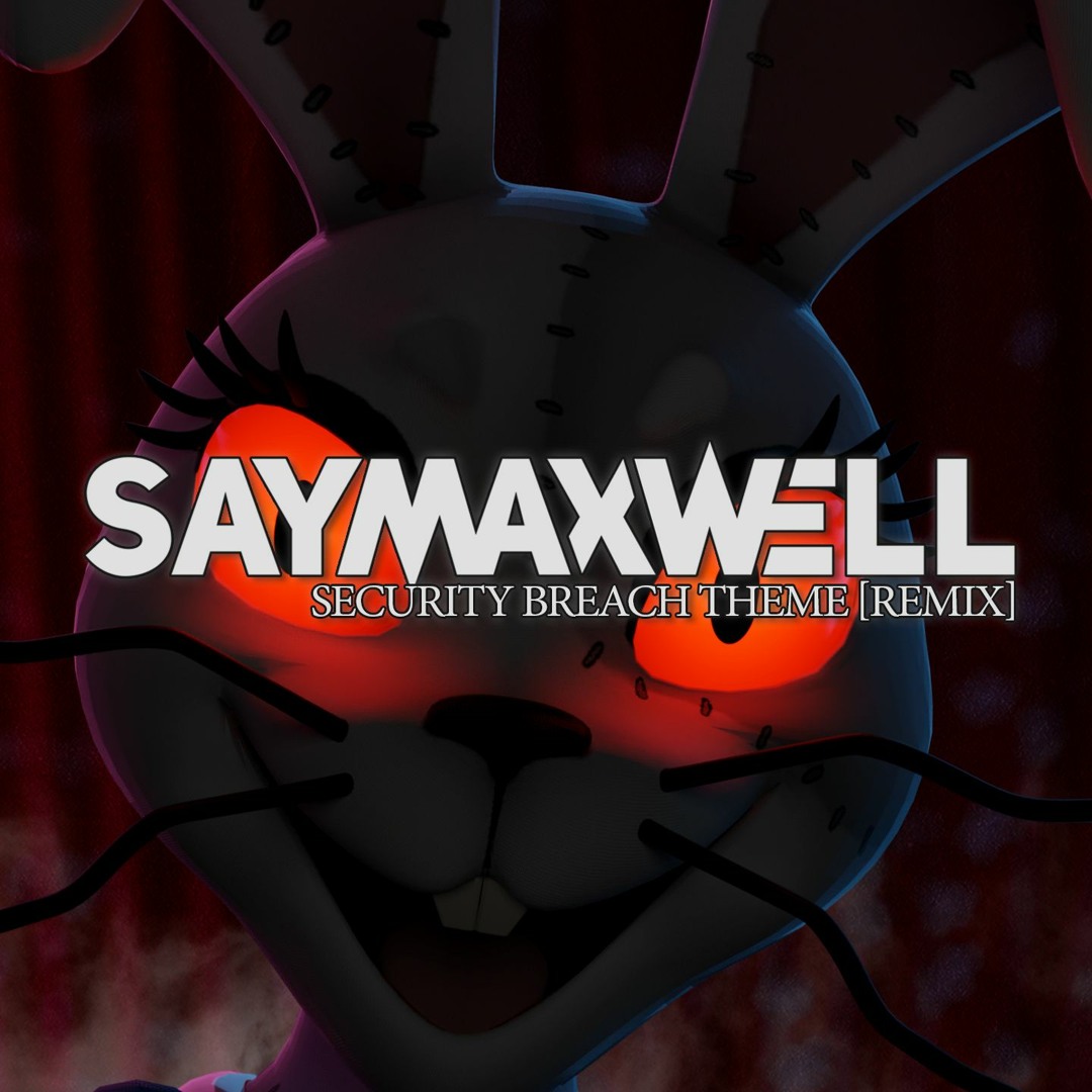 Stream SayMaxWell - Security Breach Trailer Theme (FNaf Remix) Ft. Max ...