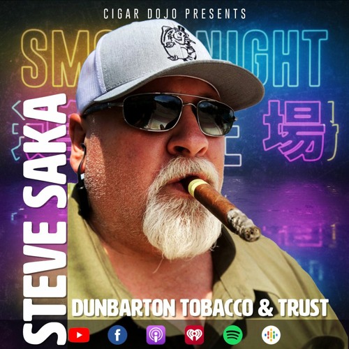 Stream episode Smoke Night LIVE – Steve Saka by Cigar Dojo podcast ...