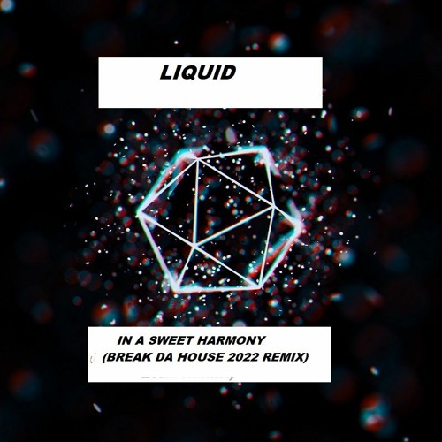 Stream LIQUID - SWEET HARMONY ( RICHARDFLOOR BREAK DA HOUSE 2022 REMIX ...